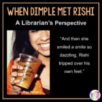 When Dimple Met Rishi : A Librarian's Perspective Review - MrsReaderPants