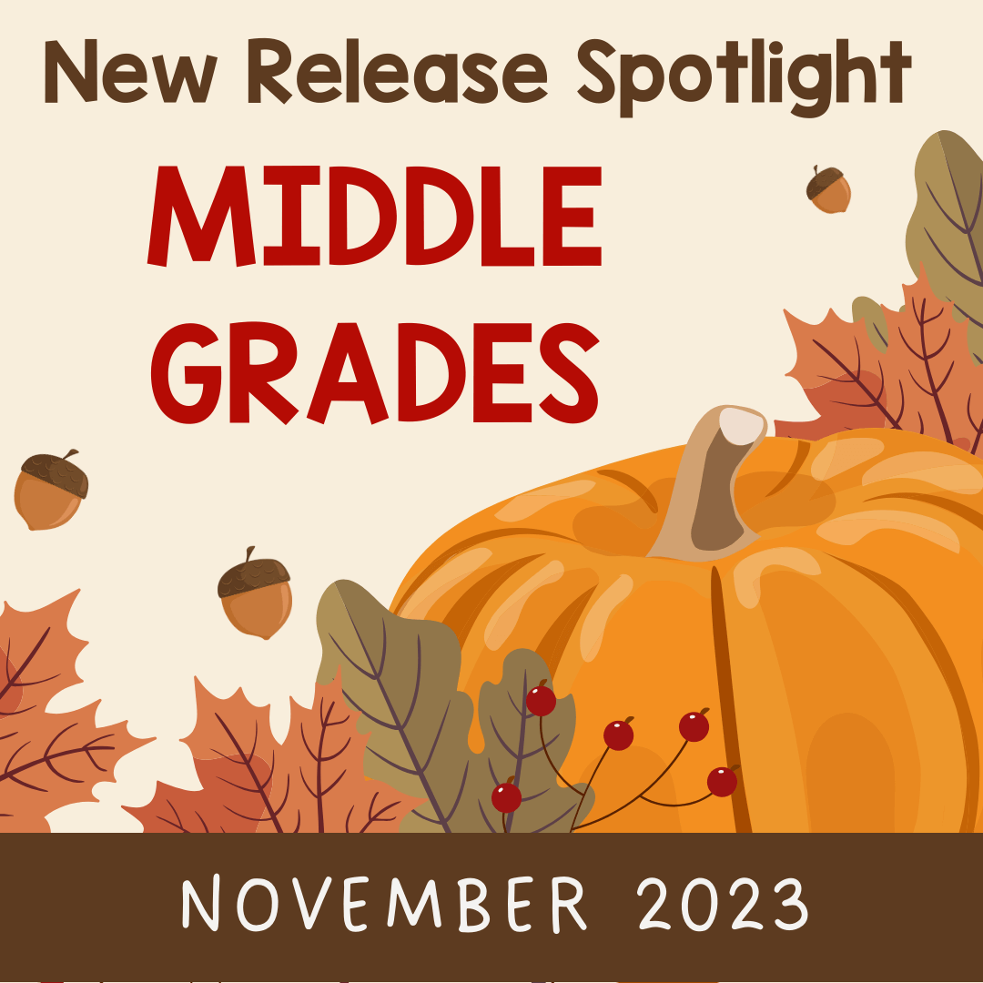 New Release Spotlight - November 2023 Middle Grade Books - MrsReaderPants