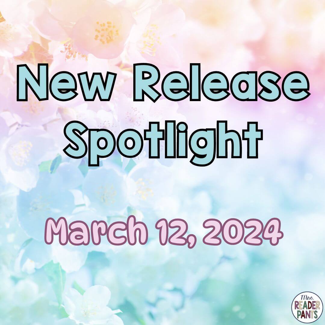 New Release Spotlight - Week of March 12, 2024 - Mrs. ReaderPants